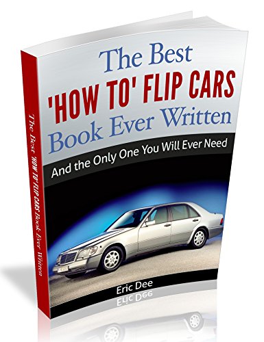 The Best How To Flip Cars Book Ever Written: And The Only One You Will ...