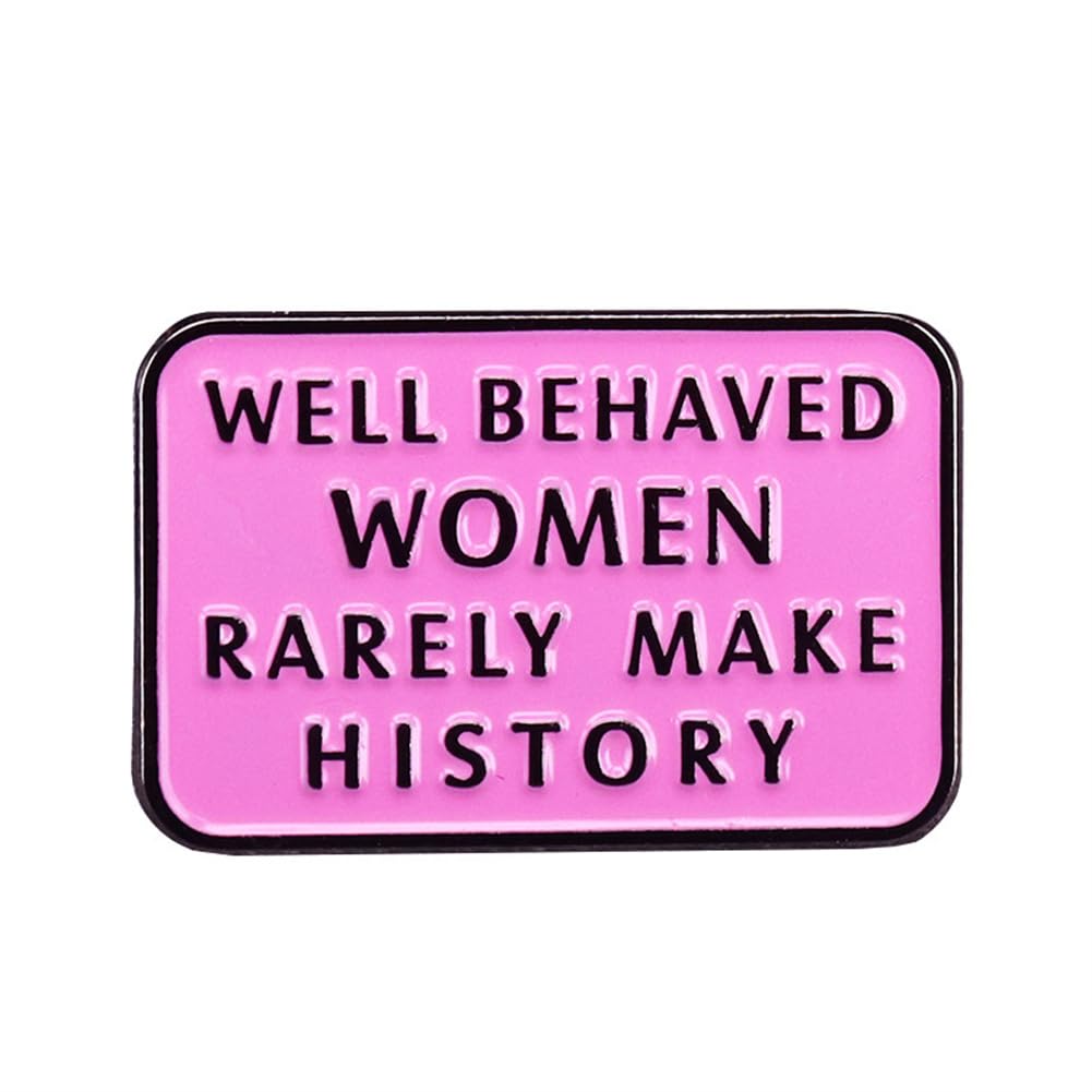 WELL BEHAVED WOMEN RARELY MAKE HISTORY Enamel Pin Feminist Brooch Lapel ...