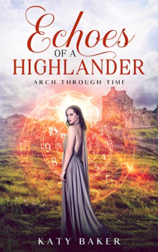 Echoes of a Highlander: A Scottish Time Travel Romance (Arch Through ...