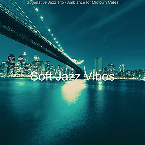 Superlative Jazz Trio - Ambiance for Midtown Cafes de Soft Jazz Vibes ...