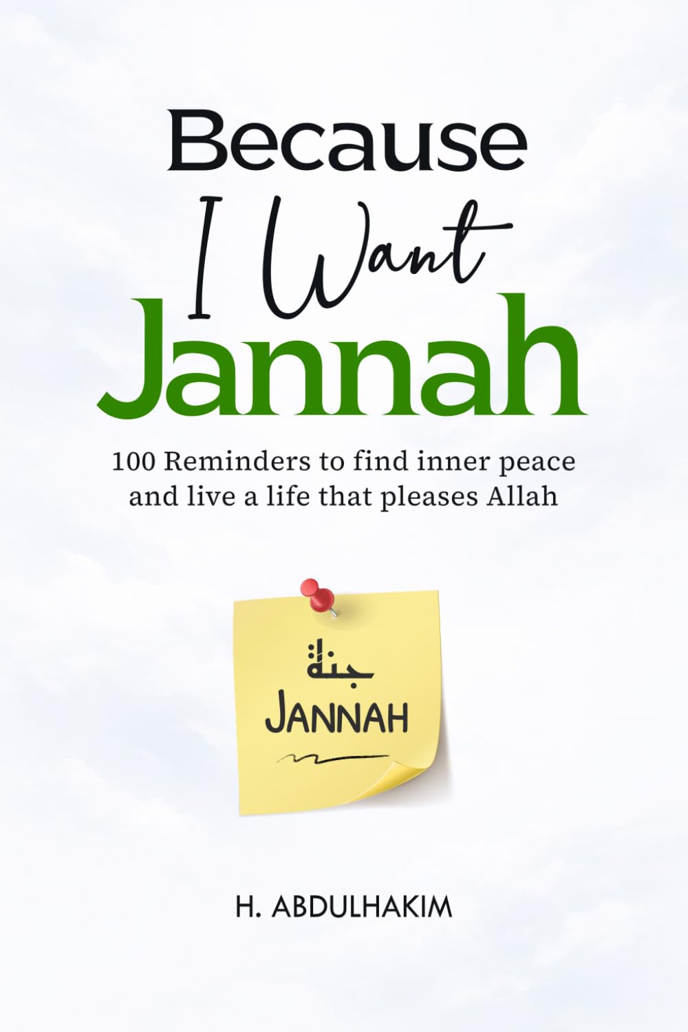 Because I Want Jannah: 100 Reminders to find inner peace and live a ...