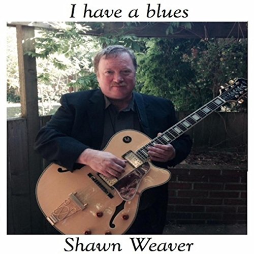 Amazon MusicでShawn WeaverのI Have a Bluesを再生する