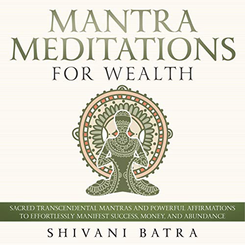 Mantra Meditations for Wealth: Sacred Transcendental Mantras and ...