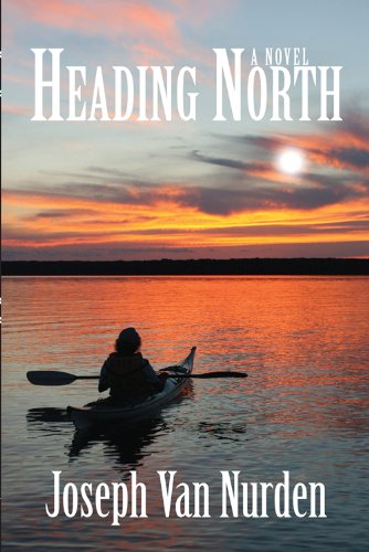Heading North - A Novel: Joseph Van Nurden: 9780878393381: Amazon.com ...