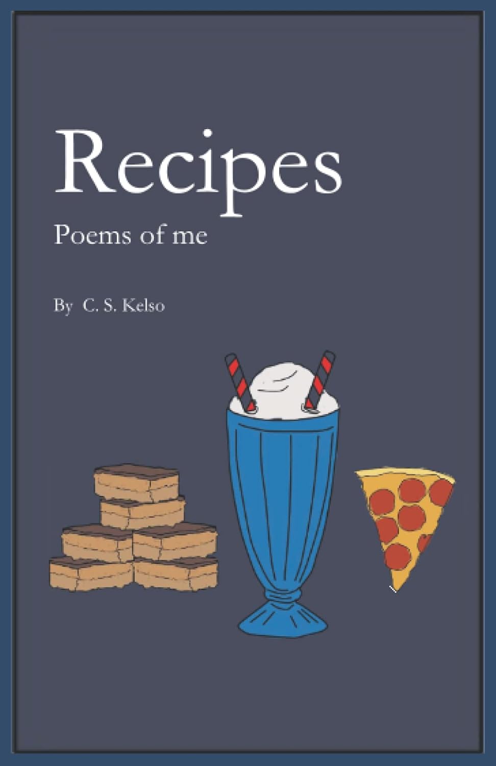Amazon.com: Recipes: Poems of me: 9798424142246: Kelso, C S: Books