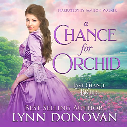 Amazon.com: A Chance for Orchid: Last Chance Brides, Book 2 (Audible Audio Edition): Lynn ...