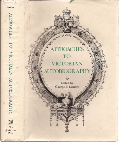 Approaches to Victorian Autobiography: Landow, George P.: 9780821404003 ...