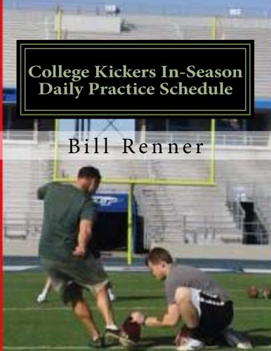 College Kickers In-Season Daily Practice Schedule: A 12-Week Program ...