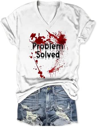 Problem Solved Bloody Shirt Halloween Horror Shirt V-Neck Women Funny ...