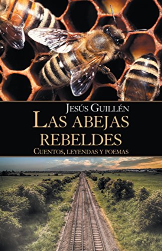 Amazon.com: Las Abejas Rebeldes: Cuentos, Leyendas Y Poemas (Spanish ...