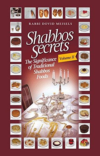 Shabbos Secrets Volume 2 - The Significance of Traditional Shabbos ...