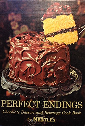PERFECT ENDINGS CHOCOLATE DESSERT AND BEVERAGE COOKBOOK: Illustrated by ...