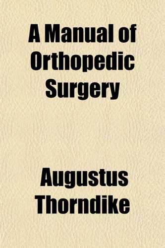A Manual of orthopedic surgery : Thorndike, Augustus: Amazon.es: Libros