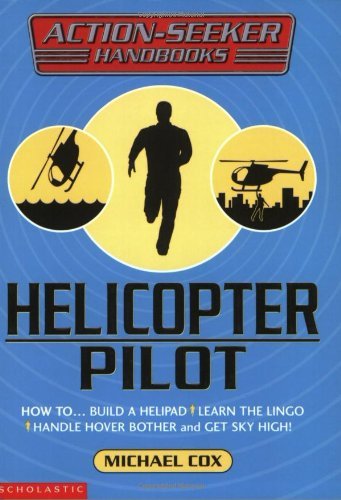 Helicopter Pilot: How to... build a helipad, learn the lingo, handle ...