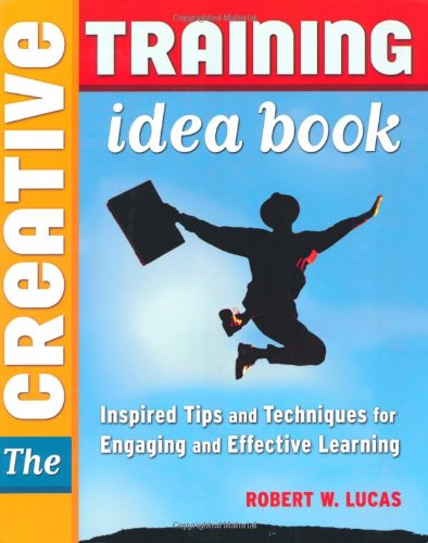 Buy The Creative Training Idea Book: Inspired Tips and Techniques for ...