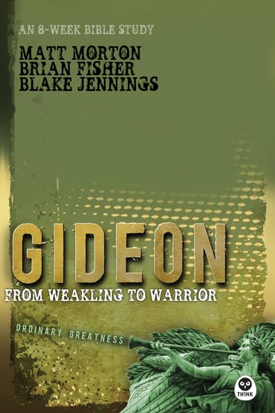 Gideon: From Weakling to Warrior (Ordinary Greatness): Morton, Matt ...