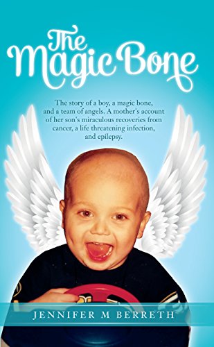 The Magic Bone: The Story of a Boy, a Magic Bone, and a Team of Angels ...