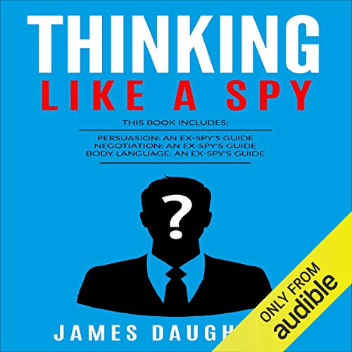 Amazon.com: Thinking: Like a Spy: Persuasion: An Ex-SPY's Guide ...