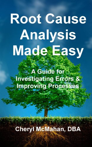 Root Cause Analysis Made Easy: A Guide for Investigating Errors and ...