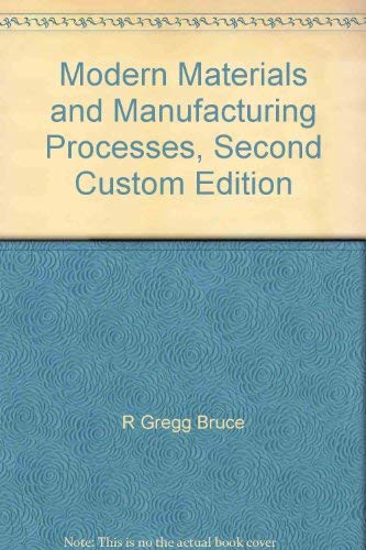 Modern Materials and Manufacturing Processes, Second Custom Edition: R ...