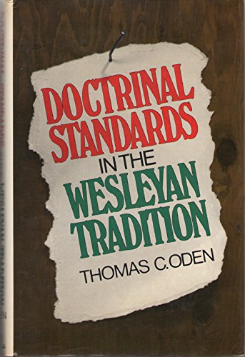Doctrinal Standards in the Wesleyan Tradition: Oden, Thomas C ...