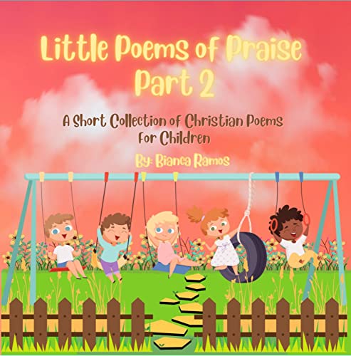 Little Poems Of Praise Part 2: A Short Collection Of Christian Poems ...
