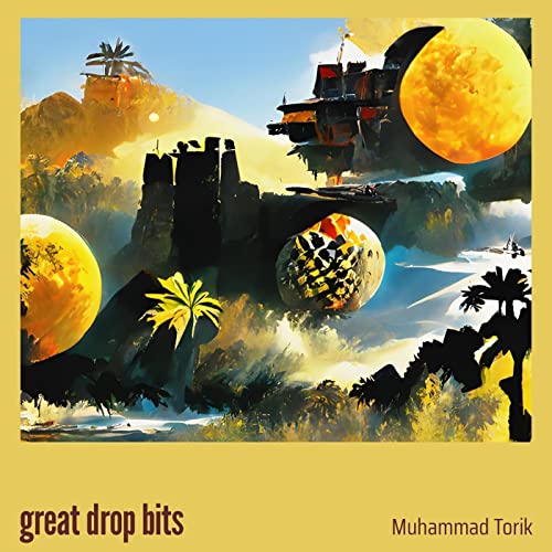 Play Great Drop Bits by Muhammad Torik on Amazon Music
