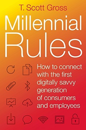 Millennial Rules: How to Connect with the First Digitally Savvy ...