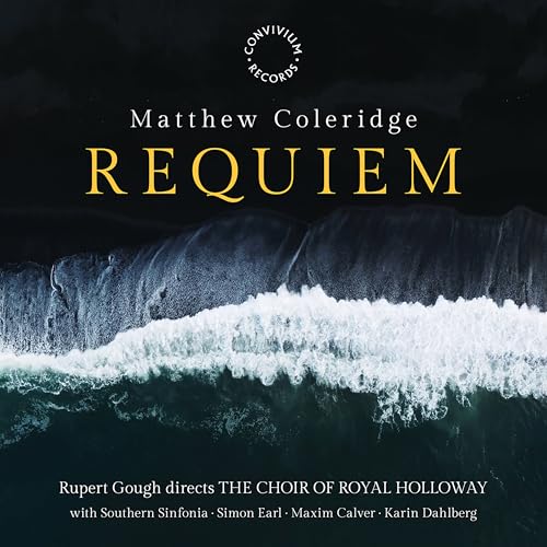 Play Matthew Coleridge: Requiem by The Choir of Royal Holloway, Rupert ...