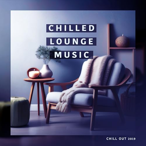 Amazon MusicでChill Out 2019のChilled Lounge Musicを再生する
