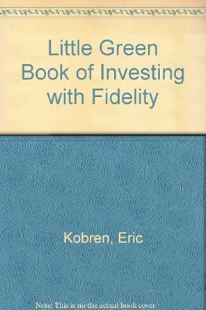Little Green Book of Investing with Fidelity: Kobren, Eric: Amazon.com ...