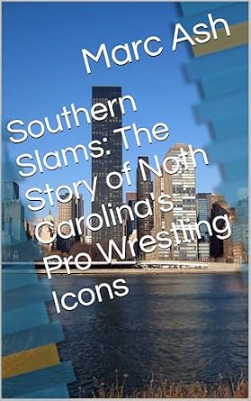 Amazon.com: Southern Slams: The Story of Noth Carolina's Pro Wrestling ...