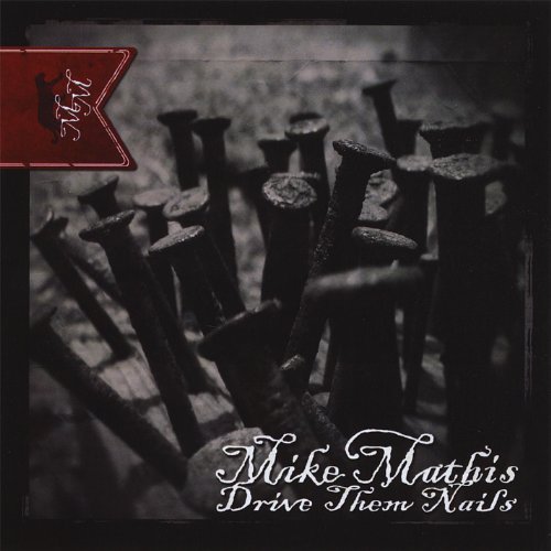 Amazon.com: Drive Them Nails : Mike Mathis: Digital Music