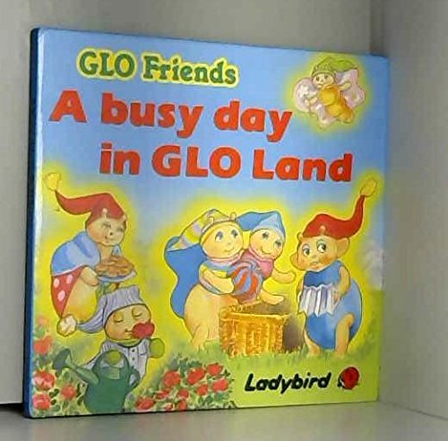 Glo Friends a Busy Day in Glo Land: Woodland, June, Illus . Kathie ...