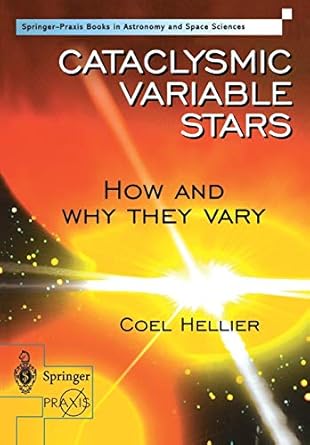 Cataclysmic Variable Stars - How and Why they Vary (Springer Praxis ...