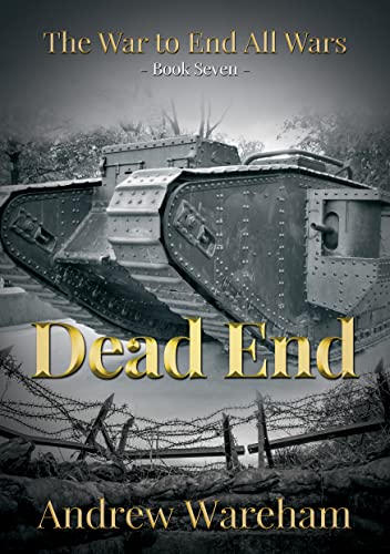 Dead End (The War To End All Wars Book 7) eBook : Wareham, Andrew ...