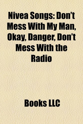 Nivea Songs: Don't Mess With My Man, Oka : Group, Books: Amazon.es: Libros