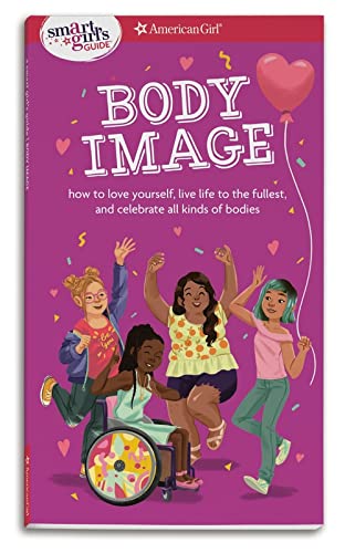 Amazon.com: Smart Girl's Guide Body Image: How to Love Yourself, Life ...