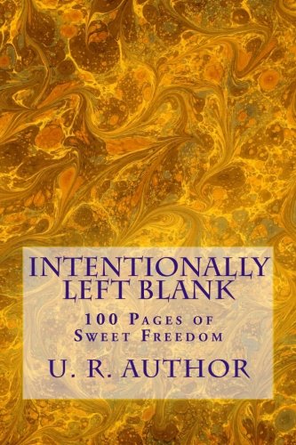 Intentionally Left Blank: 100 Pages of Sweet Freedom (Blank and Lined ...