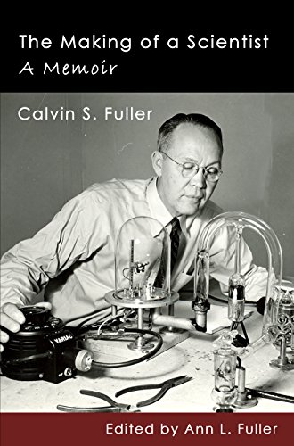 The Making of a Scientist: A Memoir eBook : Fuller, Calvin S., Fuller ...