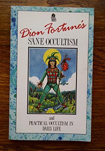 Sane Occultism and Practical Occultism in Daily Life by Dion Fortune ...