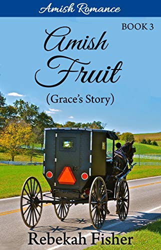 Amish Romance: Grace's Story (Amish Fruit Book 3) - Kindle edition by Fisher, Rebekah. Religion ...