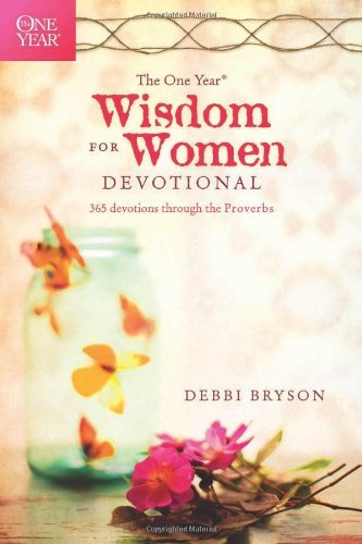 By Debbi Bryson The One Year Wisdom for Women Devotional: 365 Devotions ...