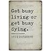 Amazon.com: Xiddxu Metal Tin Retro Sign Get Busy Living Or Get Busy ...