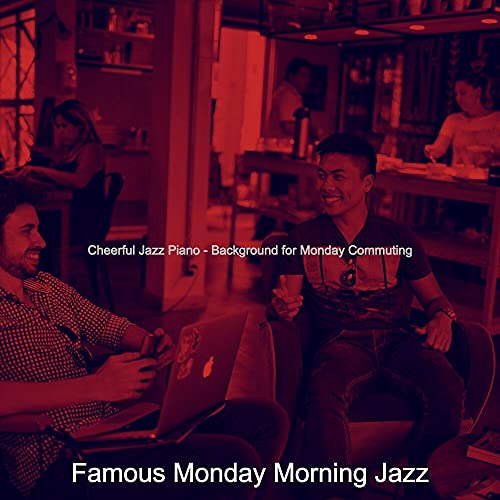 Cheerful Jazz Piano - Background for Monday Commuting de Famous Monday ...