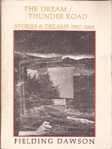 The dream/thunder road;: Stories and dreams, 1955-1965: Dawson ...