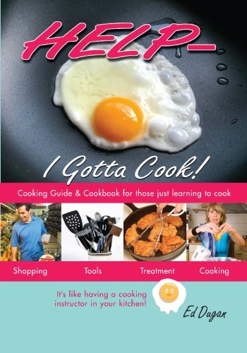 Help - I Gotta Cook !!: A Cookbook and Cooking Guide for people who ...
