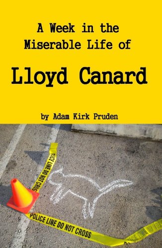 A Week in the Miserable Life of Lloyd Canard eBook : Adam Kirk Pruden ...