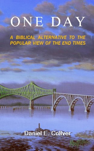 One Day: A Biblical Alternative to the Popular View of the End Times ...