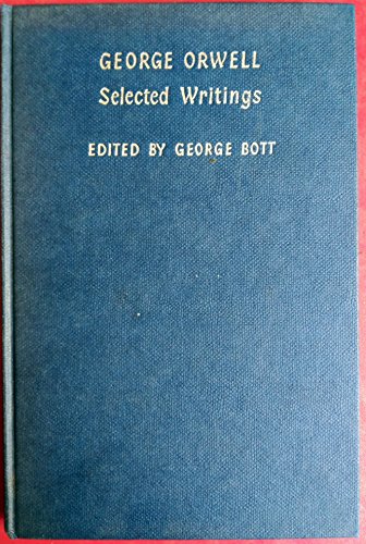 GEORGE ORWELL: Selected Writings: George (ed.) Orwell, George & Bott ...